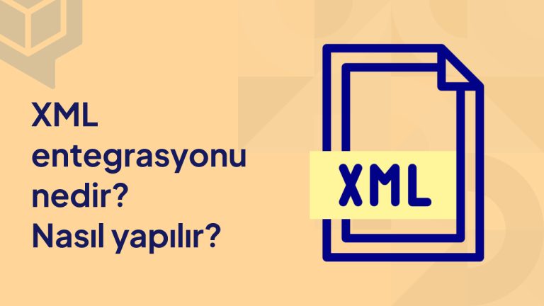 XML Entegrasyonu Nedir? Nasıl Yapılır? - Dopigo